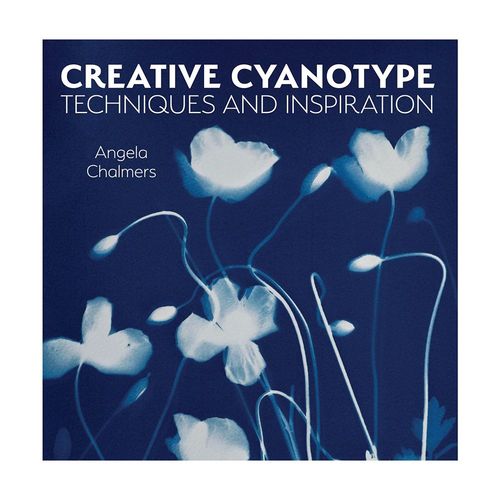 Creative Cyanotype by Angela Chalmers | Bromleys Art Supplies